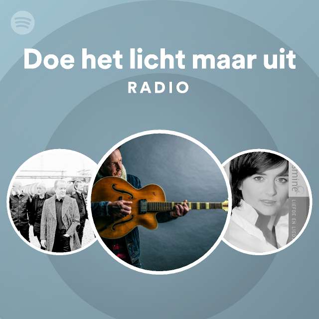 Doe het licht maar uit Radio - playlist by Spotify | Spotify