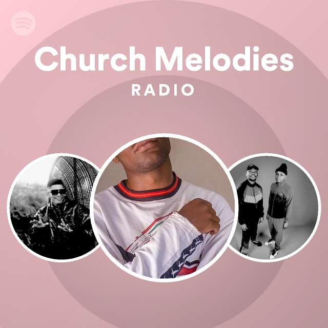 Church Melodies Radio - playlist by Spotify | Spotify