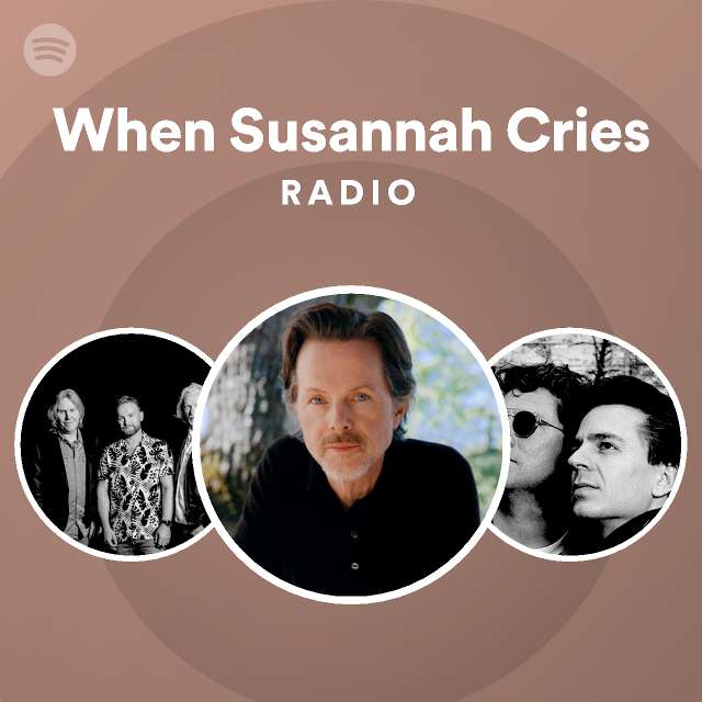 When Susannah Cries Radio - playlist by Spotify | Spotify