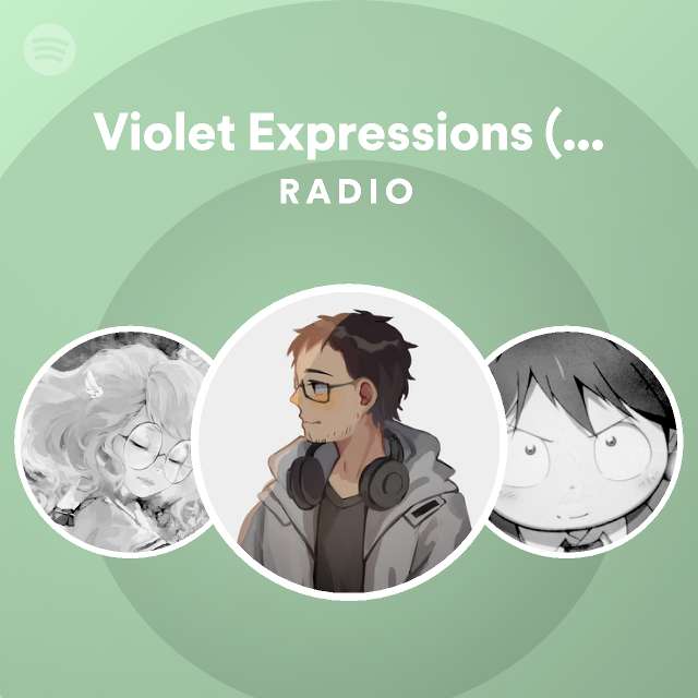 Violet Expressions (A Violet Evergarden Orchestration) Radio - playlist by Spotify | Spotify