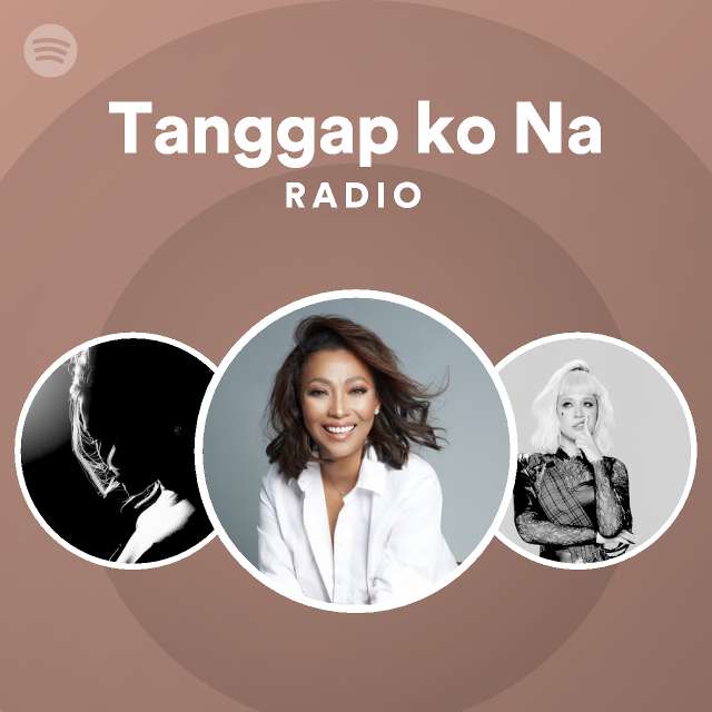 Tanggap ko Na Radio - playlist by Spotify | Spotify