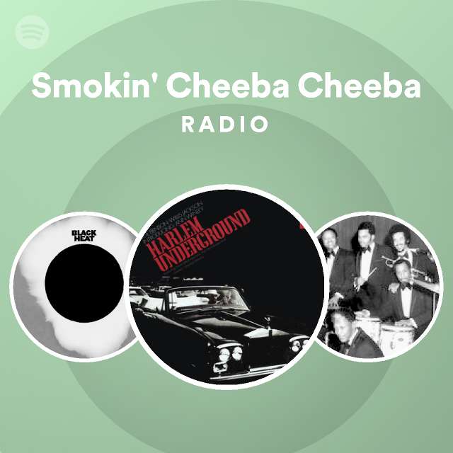 Smokin' Cheeba Cheeba Radio - playlist by Spotify | Spotify