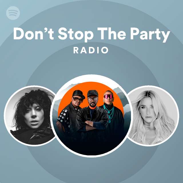 Don’t Stop The Party Radio - playlist by Spotify | Spotify