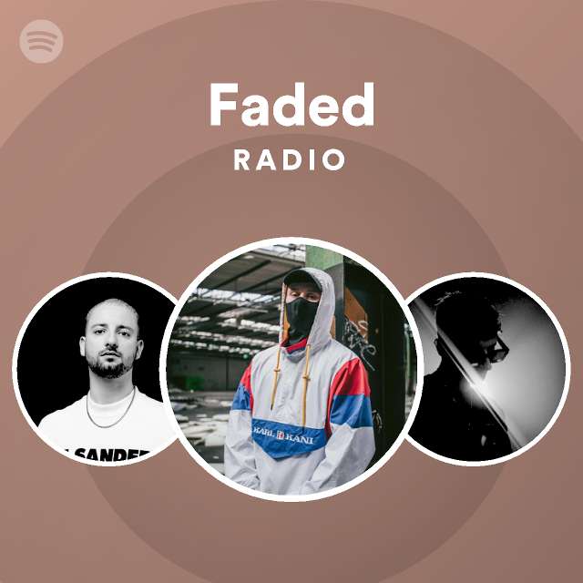 Faded Radio - playlist by Spotify | Spotify