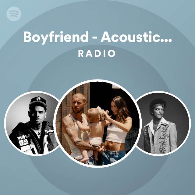 Boyfriend - Acoustic Version Radio - playlist by Spotify | Spotify