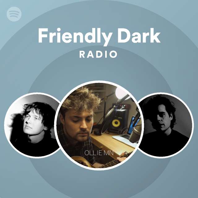 Friendly Dark Radio - playlist by Spotify | Spotify