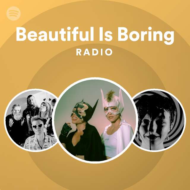 Beautiful Is Boring Radio - playlist by Spotify | Spotify