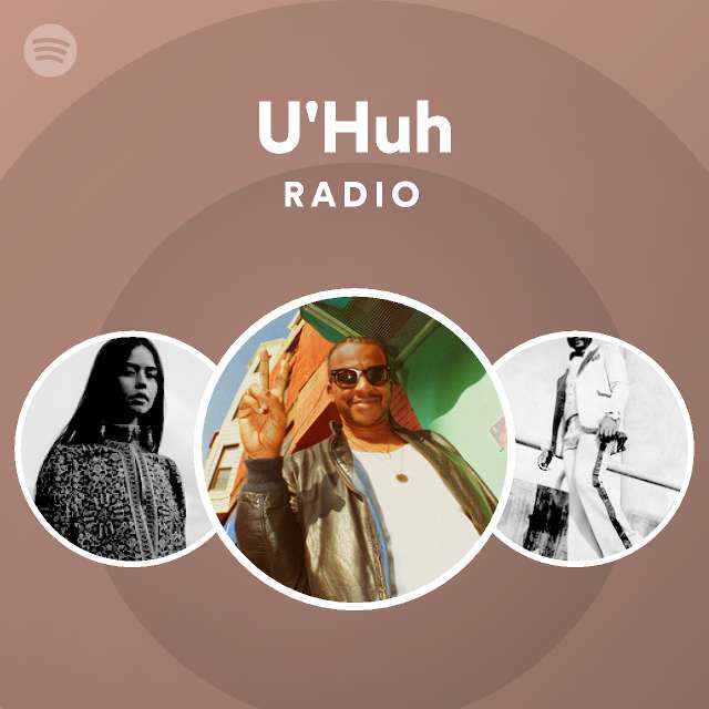 U'Huh Radio - playlist by Spotify | Spotify