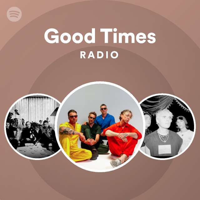 Good Times Radio | Spotify Playlist
