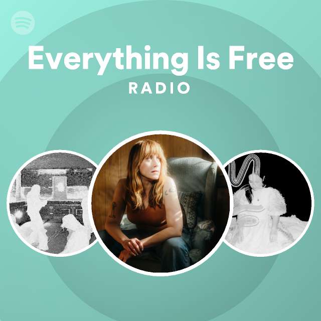 Everything Is Free Radio - playlist by Spotify | Spotify