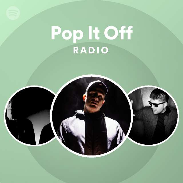 Pop It Off Radio - playlist by Spotify | Spotify