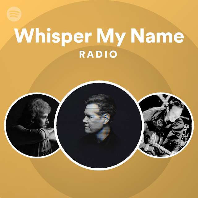 Whisper My Name Radio - playlist by Spotify | Spotify