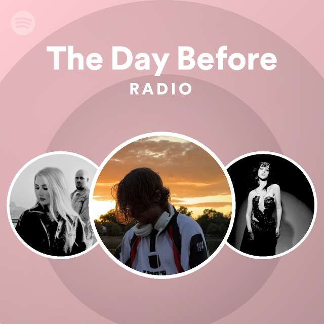 The Day Before Radio - playlist by Spotify | Spotify