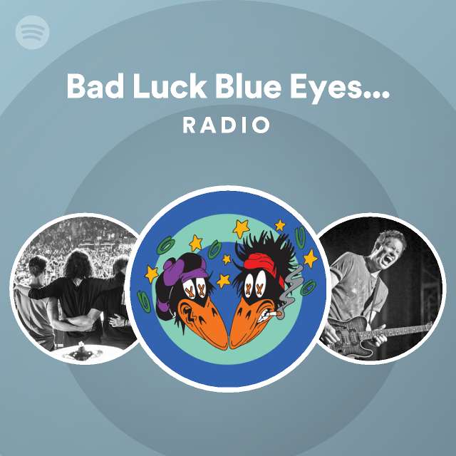 Bad Luck Blue Eyes Goodbye Radio - playlist by Spotify | Spotify