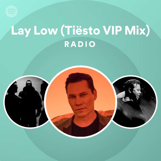 Lay Low (Tiësto VIP Mix) Radio - playlist by Spotify | Spotify