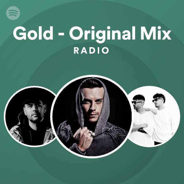 Gold - Original Mix Radio - playlist by Spotify | Spotify