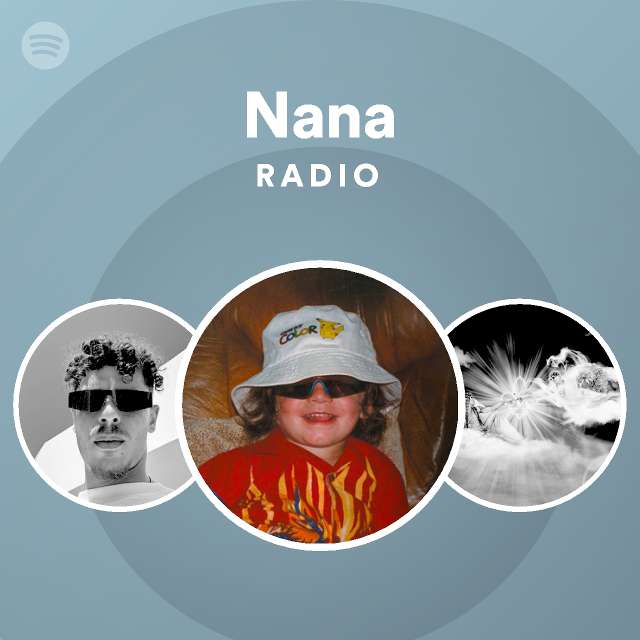 Nana Radio - playlist by Spotify | Spotify