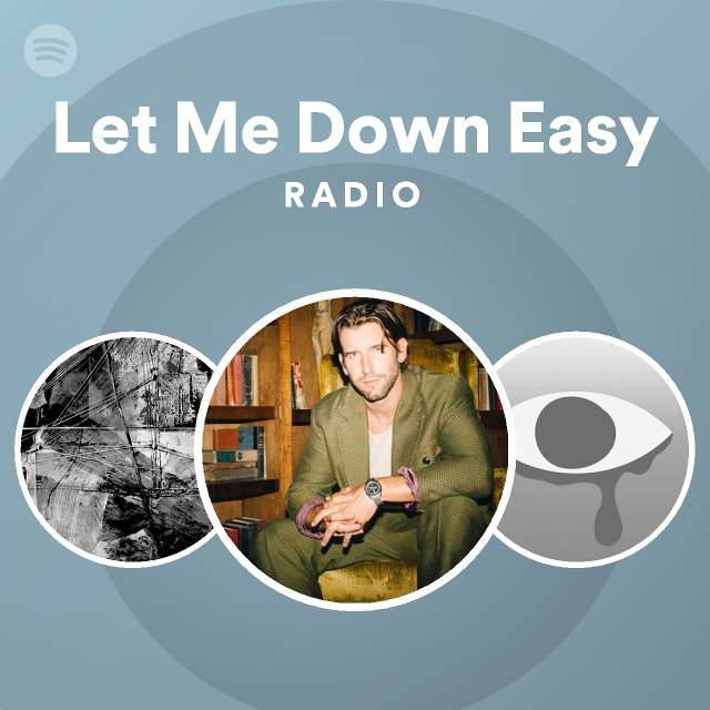 Let Me Down Easy Radio - playlist by Spotify | Spotify