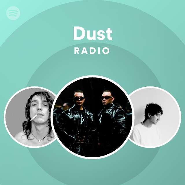 Dust Radio - playlist by Spotify | Spotify