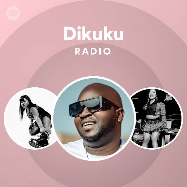 Dikuku Radio - playlist by Spotify | Spotify
