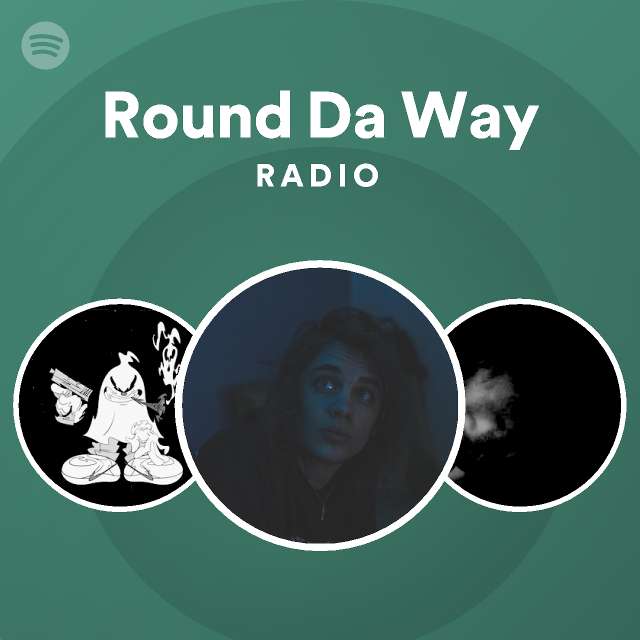 Round Da Way Radio - playlist by Spotify | Spotify