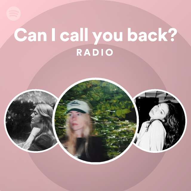 can I call you back? Radio - playlist by Spotify | Spotify