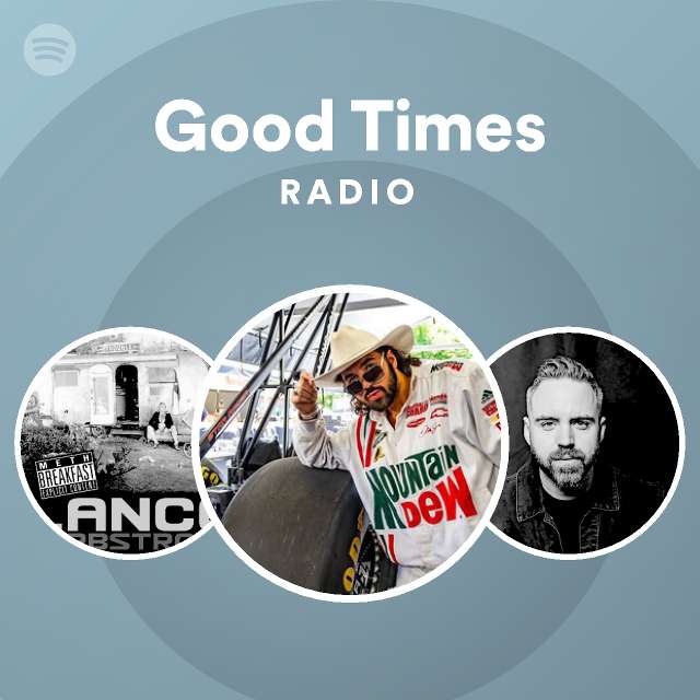 Good Times Radio - playlist by Spotify | Spotify