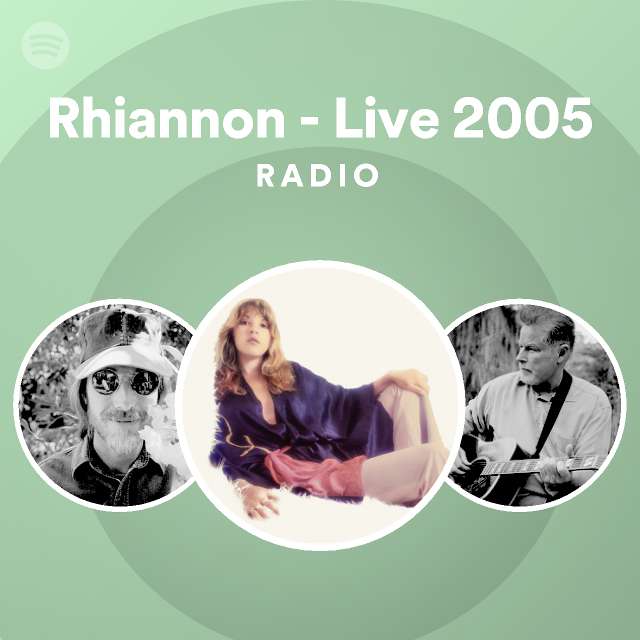 Rhiannon - Live 2005 Radio - playlist by Spotify | Spotify