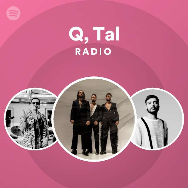 Q, Tal Radio - playlist by Spotify | Spotify