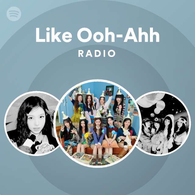 Like Ooh-Ahh Radio - playlist by Spotify | Spotify