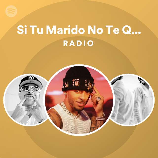 Si Tu Marido No Te Quiere (Remix) Radio - playlist by Spotify | Spotify