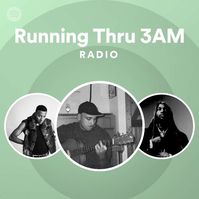 Running Thru 3AM Radio - playlist by Spotify | Spotify