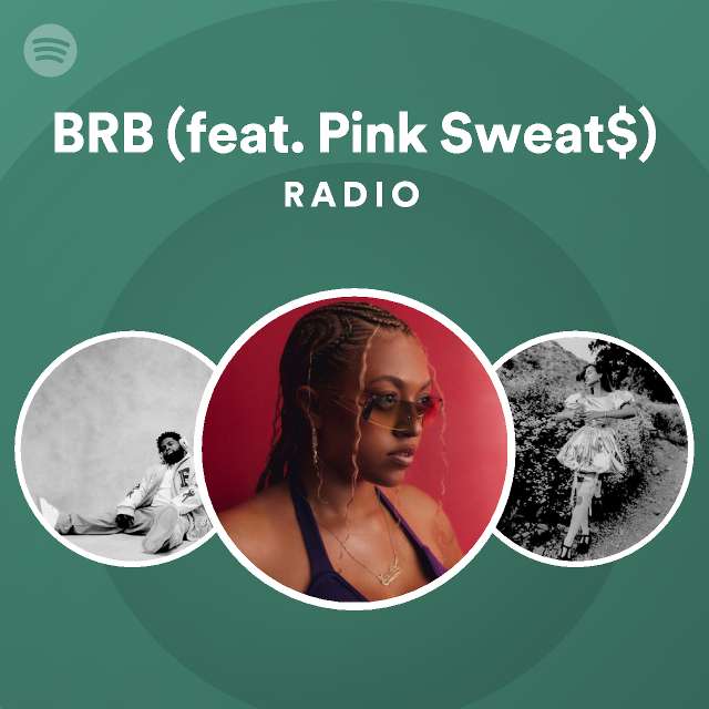 BRB (feat. Pink Sweat$) Radio - playlist by Spotify | Spotify