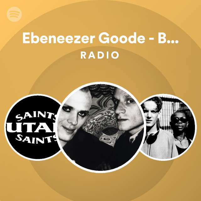 Ebeneezer Goode - Beat Edit Radio - playlist by Spotify | Spotify