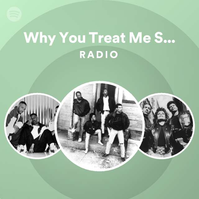 Why You Treat Me So Bad Radio Spotify Playlist