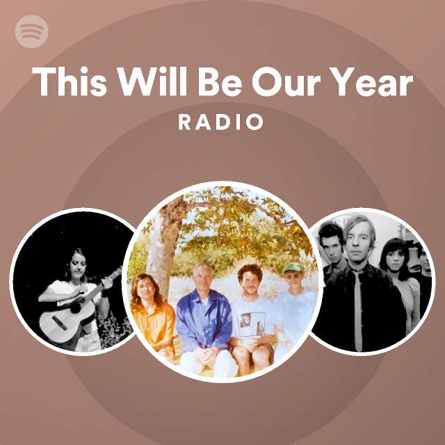 This Will Be Our Year Radio - playlist by Spotify | Spotify