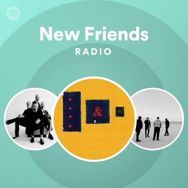 New Friends Radio - playlist by Spotify | Spotify