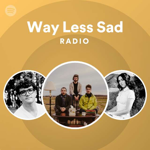 Way Less Sad Radio - playlist by Spotify | Spotify