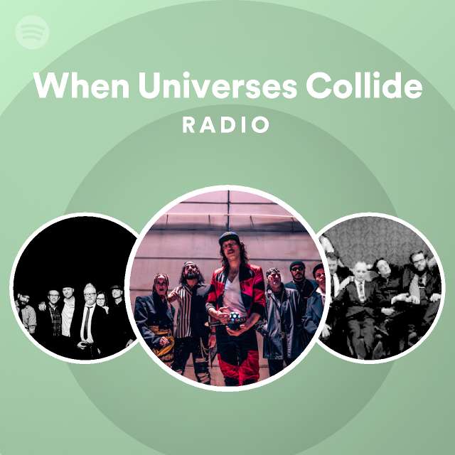 When Universes Collide Radio - playlist by Spotify | Spotify