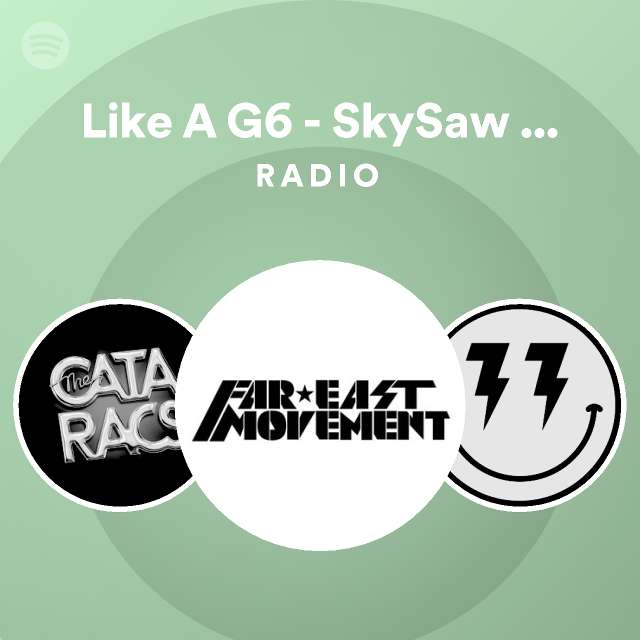 Like A G6 - SkySaw Trap Remix Radio - playlist by Spotify | Spotify