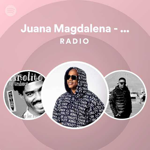 Juana Magdalena - Remasterizado Radio | Spotify Playlist