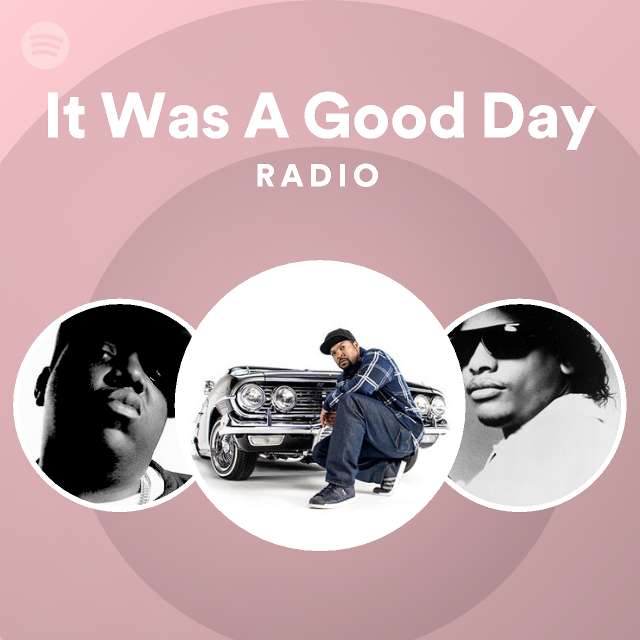 It Was A Good Day Radio - playlist by Spotify | Spotify