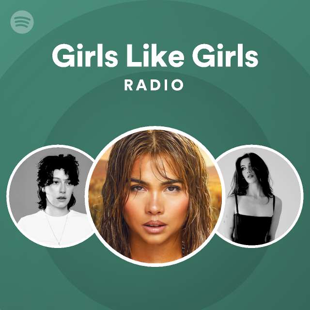 Girls Like Girls Radio - playlist by Spotify | Spotify
