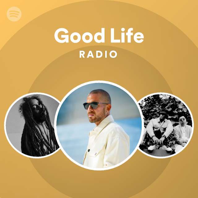 Good Life Radio - playlist by Spotify | Spotify