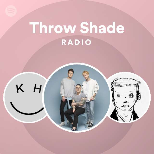 Throw Shade Radio - playlist by Spotify | Spotify