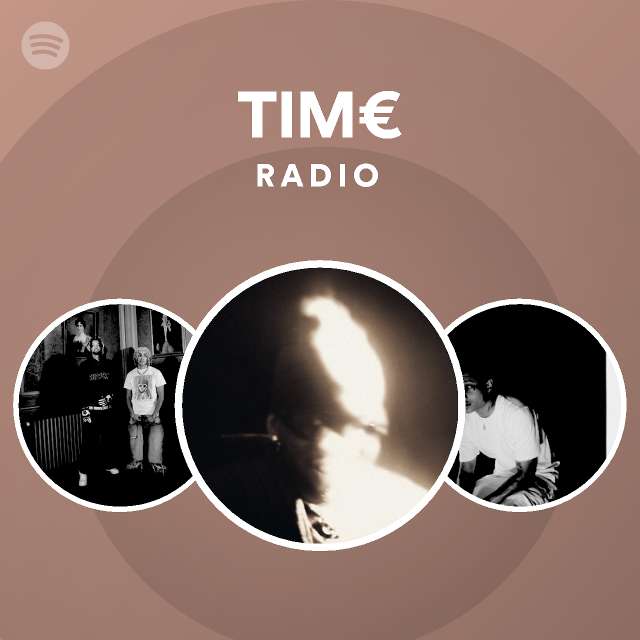 TIM€ Radio - playlist by Spotify | Spotify
