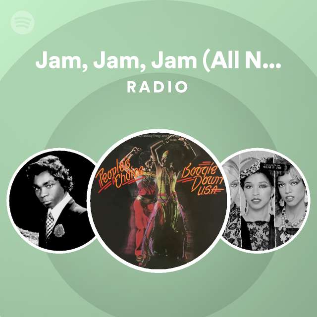 Jam, Jam, Jam (All Night Long) Radio - playlist by Spotify | Spotify
