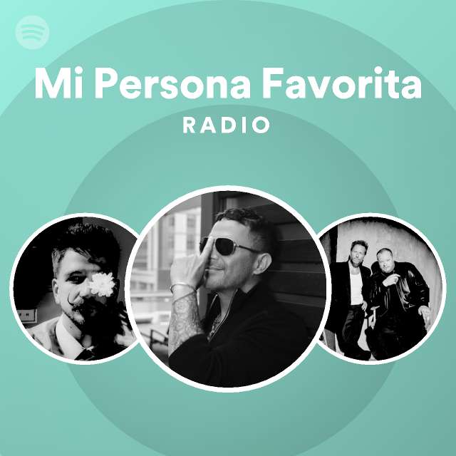 Mi Persona Favorita Radio - playlist by Spotify | Spotify