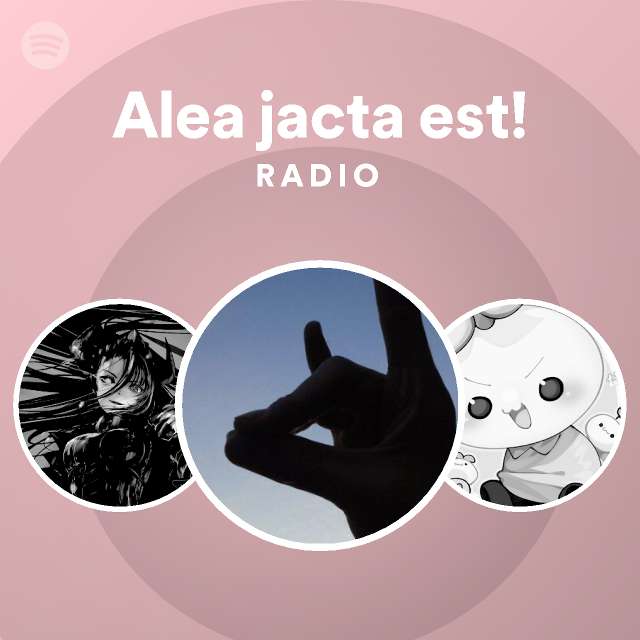 Alea jacta est! Radio - playlist by Spotify | Spotify