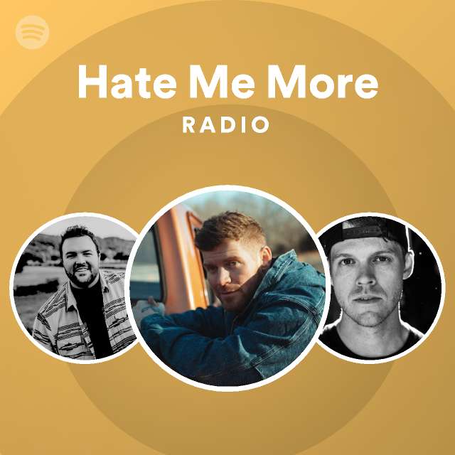 Hate Me More Radio - playlist by Spotify | Spotify